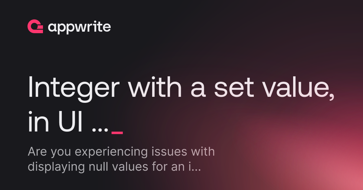 Integer With A Set Value In Ui Showing Null Threads Appwrite